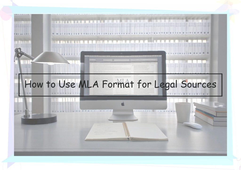 How to Use MLA Format for Legal Sources - Law Document